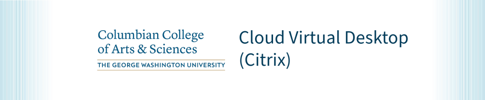 CCAS Cloud Virtual Desktop (Citrix) | GW Information Technology | The ...